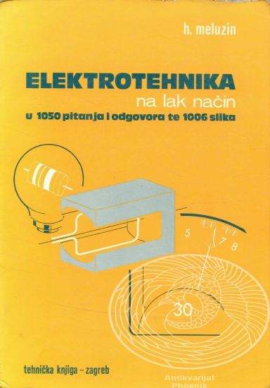 Elektrotehnika na lak način u 1050 pitanja i odgovora te 1006 slika