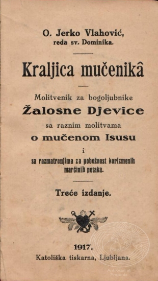 Kraljica mučenika: molitvenik za bogoljubnike Žalosne Djevice sa raznim molitvama o mučenom Isusu i razmatranjima za pobožnost korizmenih marčinih petaka