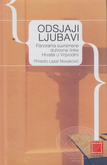 Odsjaji ljubavi - panorama suvremene duhovne lirike Hrvata u Vovjodini