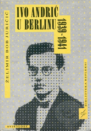 Ivo Andrić u Berlinu 1939-1941