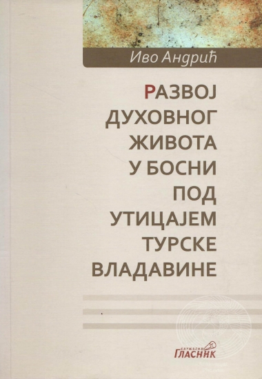 Razvoj duhovnog života u Bosni pod uticajem turske vladavine