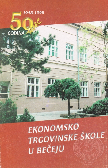 50 godina ekonomsko-trgovinske škole u Bečeju 1948-1998