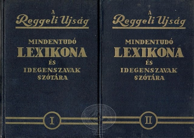 A Reggeli Ujság mindentudó lexikona és idegenszavak szótára