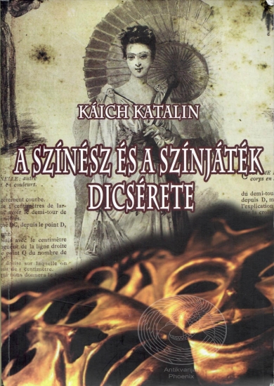 A színész és a színjáték dicsérete. A szabadkai Népszínház magyar társulatának első negyven éve (dedikált)