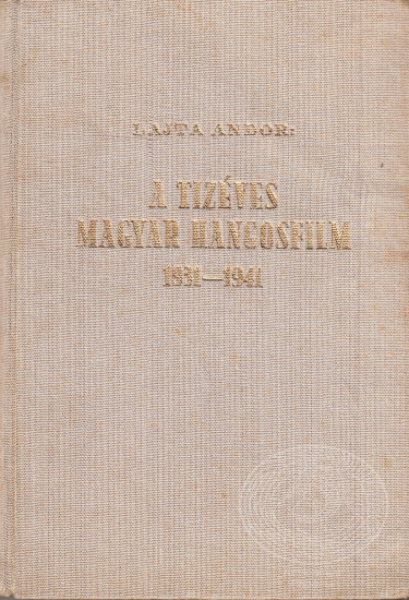 A tízéves magyar hangosfilm 1931-1941