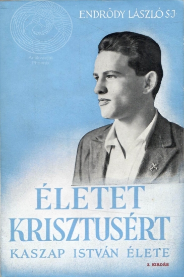 Életet Krisztusért - Kaszap István élete (1916-1935)
