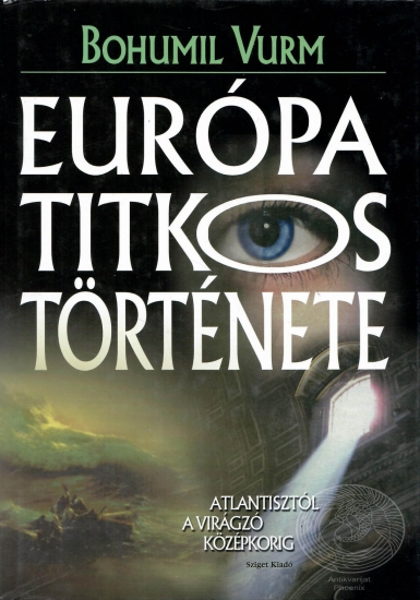 Európa titkos története - Atlantisztól a virágzó középkorig