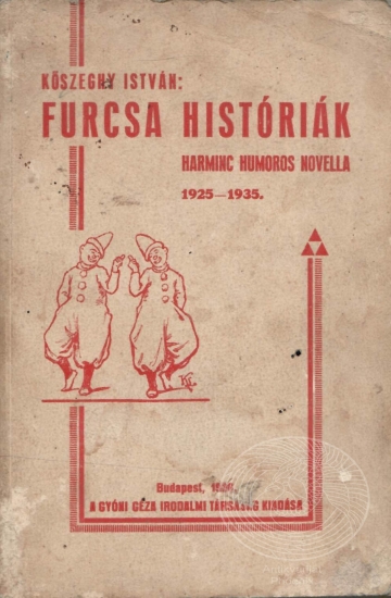 Fürcsa históriák: Harminc tréfás novella. 1925-1935.