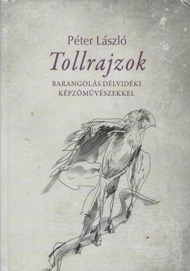 Tollrajzok: Barangolások délvidéki képzőművészekkel