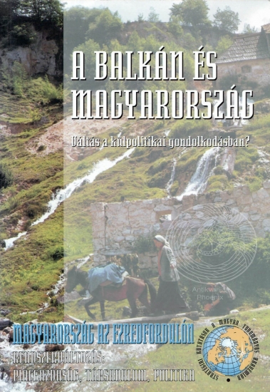 A Balkán és Magyarország. Váltás a külpolitikai gondolkodásban?