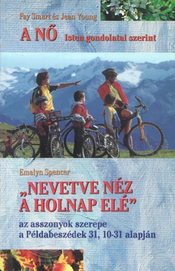 A nő Isten gondolatai szerint / "Nevetve néz a holnap elé"