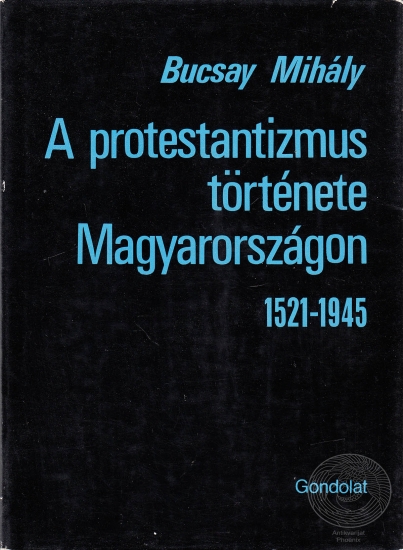 A protestantizmus története Magyarországon 1521-1945