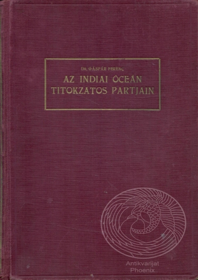 Az Indiai óceán titokzatos partjain. Adentől Elő- és Hátsó-India körül Jáva szigetéig.