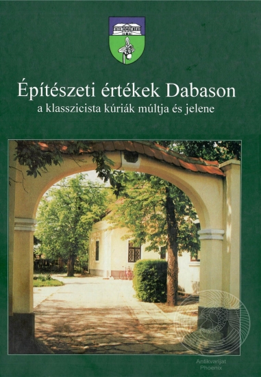 Épitészeti értékek Dabason: a klasszicista kúriák múltja és jelene