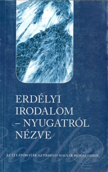 Erdélyi irodalom - nyugatról nézve / Az Új Látóhatár az erdélyi magyar irodalomról