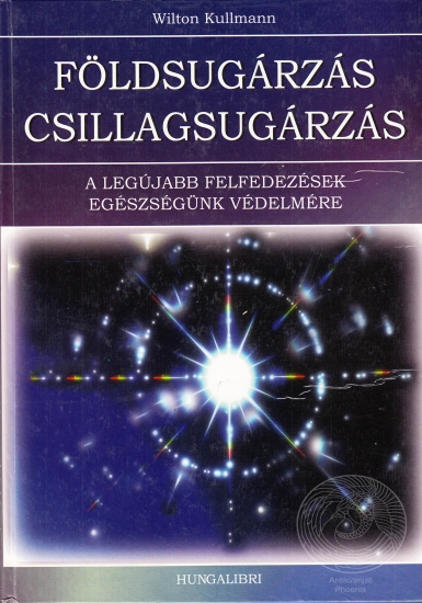 Földsugárzás csillagsugárzás - a legújabb felfedezések egészségünk védelmére