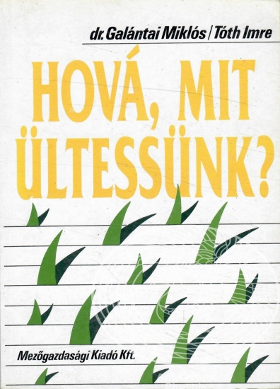 Hová, mit ültassünk? ( Dísznövényekről táblázatokban)
