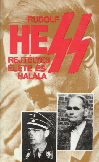 Rudolf Hess rejtélyes élete és halála