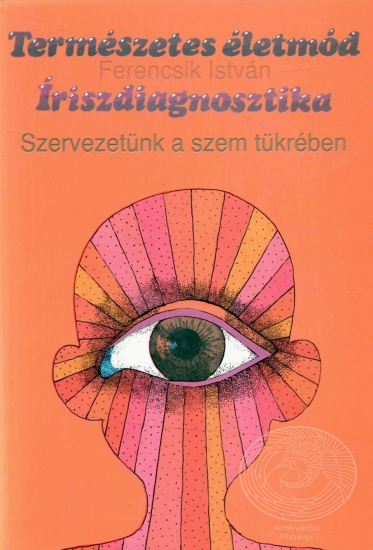 Természetes életmód: Íriszdiagnosztika - Szervezetünk a szem tükrében