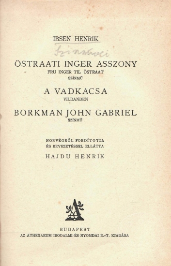 Östraati Inger asszony / A vadkacsa / Borkman John Gabriel