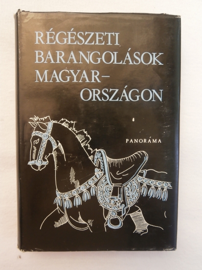 Régészeti barangolások Magyarországon