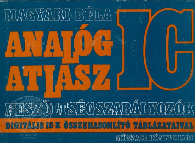 Analóg IC atlasz (feszültségszabályozók digitális IC-k összehas. tábl.)