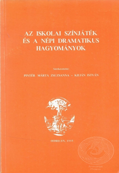 Az iskolai szinjáték és a népi dramatikus hagyományok