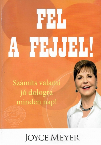 Fel a fejjel! - Számíts valami jó dologra minden nap!