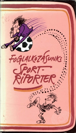Foglalkozásunk: sportriporter