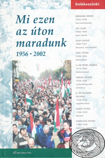 Mi ezen az úton maradunk 1956 - 2002