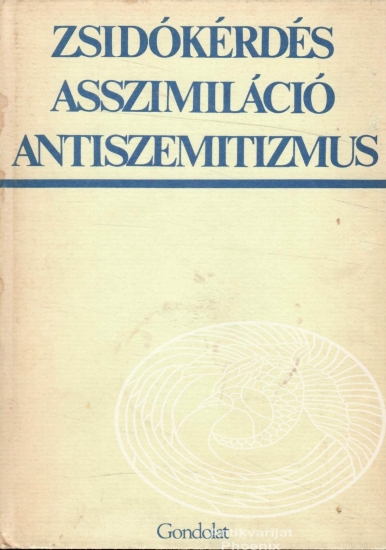 Zsidókérdés asszimiláció antiszemitizmus