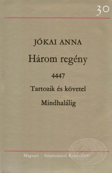 Három regény (4447 / Tartozik és követel / Mindhalálig)