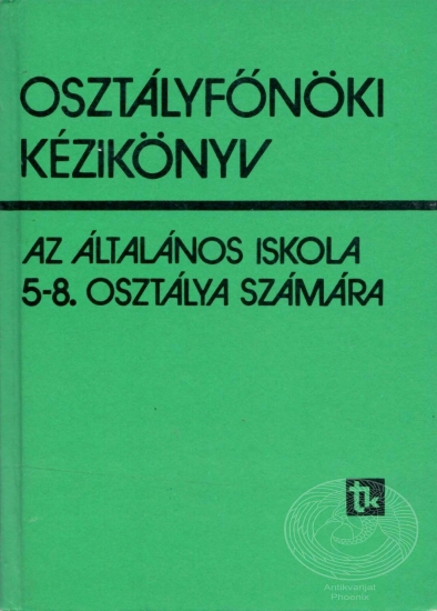 Osztályfőnöki kézikönyv: az általános iskola 5-8. osztálya számára