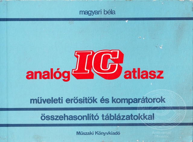 Analóg IC atlasz (Műveleti erősítők és komparátorok, összehasonlító táblázatokkal)