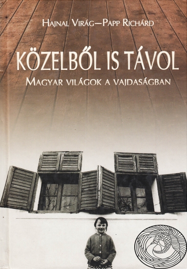 Közelből is távol: Magyar világok a Vajdaságban