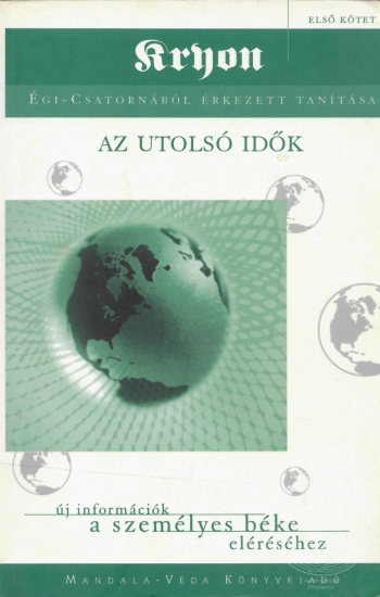 Kryon égi-csatornából érkezett tanítása - Az utolsó idők