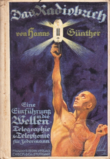 Das Radiobuch (Funkerbuch). Eine Einführung in die Wellentelegraphie und -telephonie für jedermann