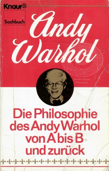 Die Philosophie des Andy Warhol von A bis B und zurück