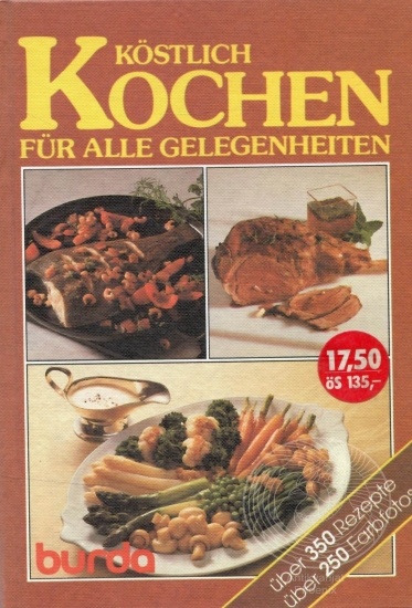 Burda - Kochbuchreihe / Köstlich kochen für alle Gelegenheiten