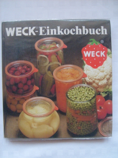 Weck-Einkochbuch 1986. Anleitung zum richtigem und sicheren Einkochen.
