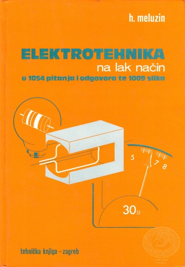 Elektrotehnika na lak način u 1050 pitanja i odgovora te 1006 slika