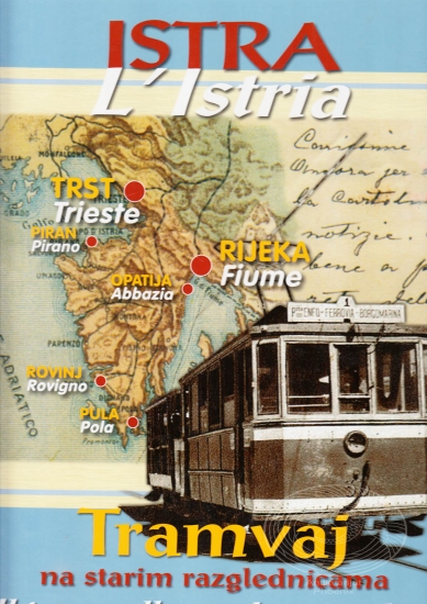 Istra, Trst, Rijeka: Tramvaj na starim razglednicama; L’Istria, Trieste, Fiume: Il tram sulle vecchie cartoline