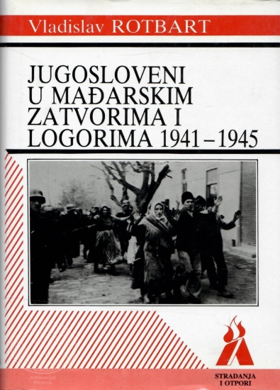 Jugosloveni u mađarskim zatvorima i logorima 1941-1945