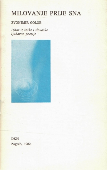 Milovanje prije sna: izbor iz češke i slovačke ljubavne poezije