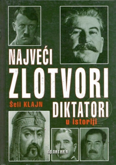 Najveći zlotvori u istoriji - diktatori