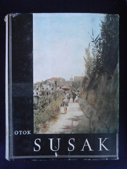 Otok Susak : zemlja, voda, ljudi, gospodarstvo, društveni razvitak, govor, nošnja, građevine, pjesma i zdravlje