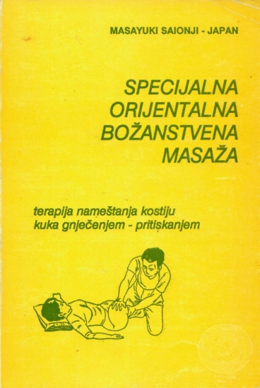 Specijalna orijentalna božanstvena masaža: terapija nameštanja kostiju kuka gnječenjem - pritiskanjem