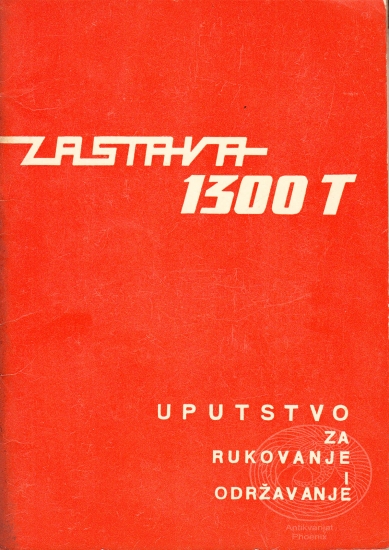 Zastava 1300 T - uputstvo za rukovanje i održavanje