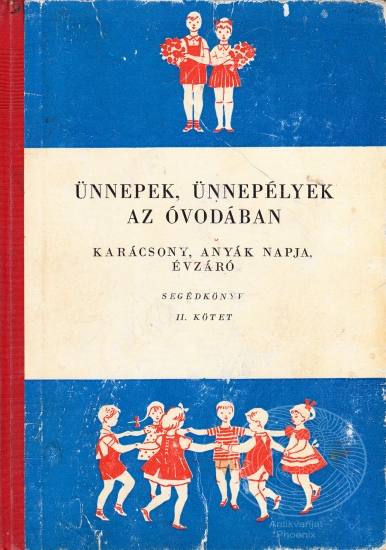 Ünnepek, ünnepélyek az óvodában II. - Karácsony, Anyák napja, Évzáró