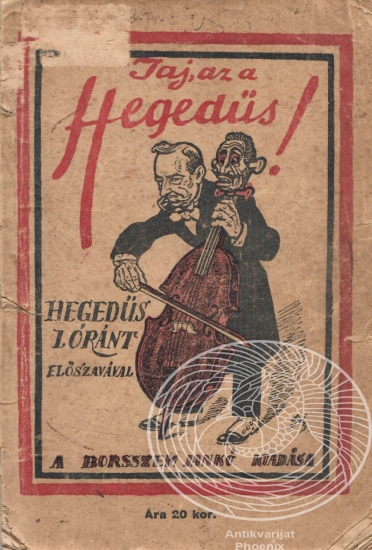 Jaj, az a Hegedüs! Hegedűs Lóránt előszavával (1921. Borsszem Jankó)
